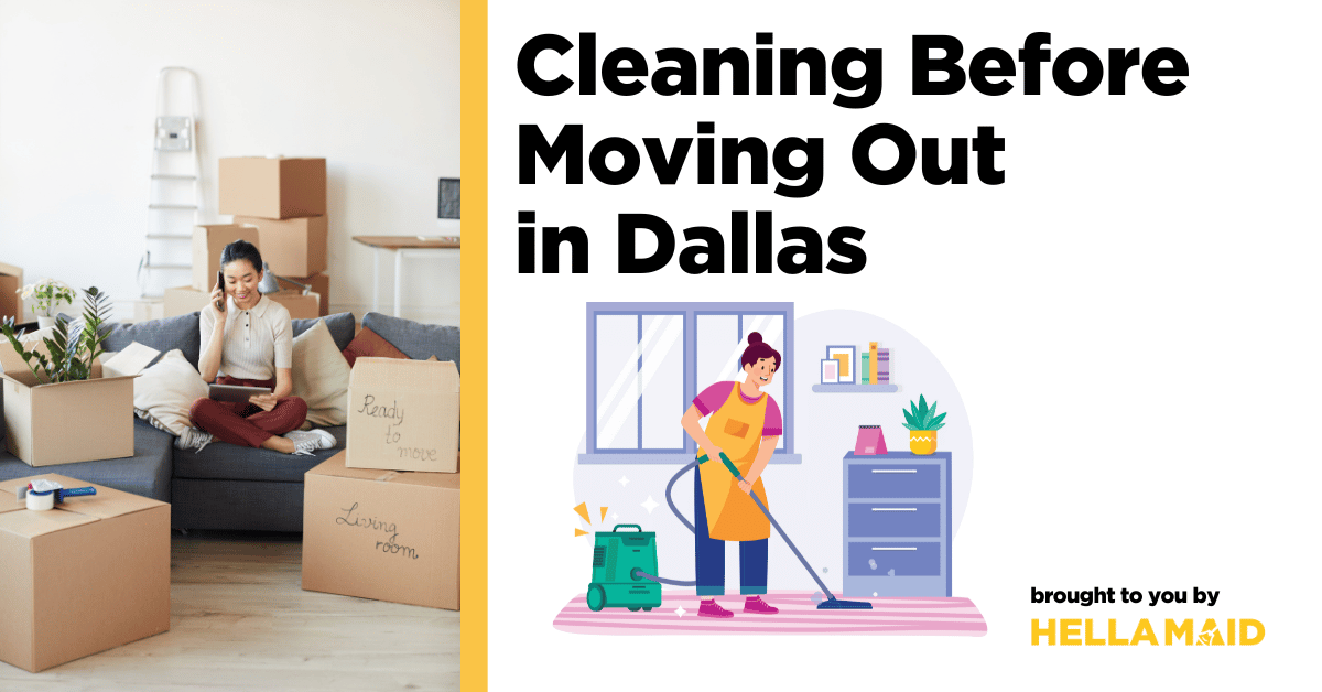Cleaning Before Moving Out In Dallas: 7 Stressful Mistakes Renters Make | Hellamaid