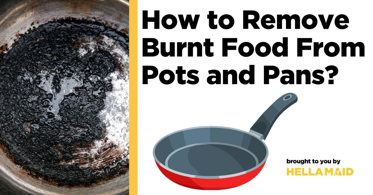 How To Remove Burnt Food From Pots And Pans?