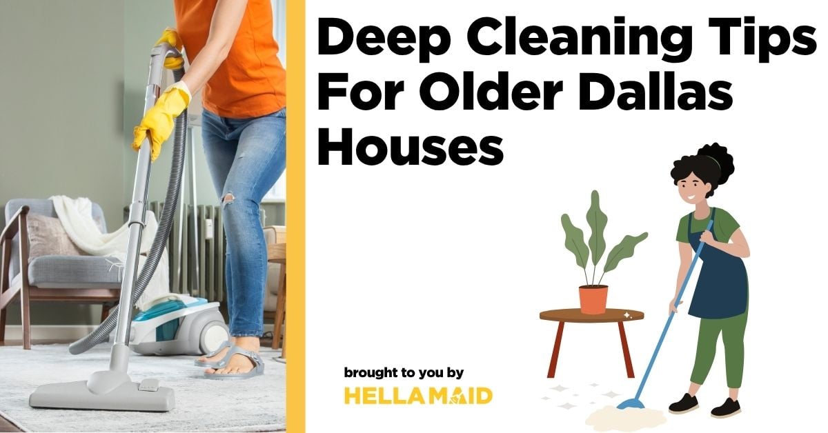Expert-Approved Deep Cleaning Tips For Older Dallas Houses